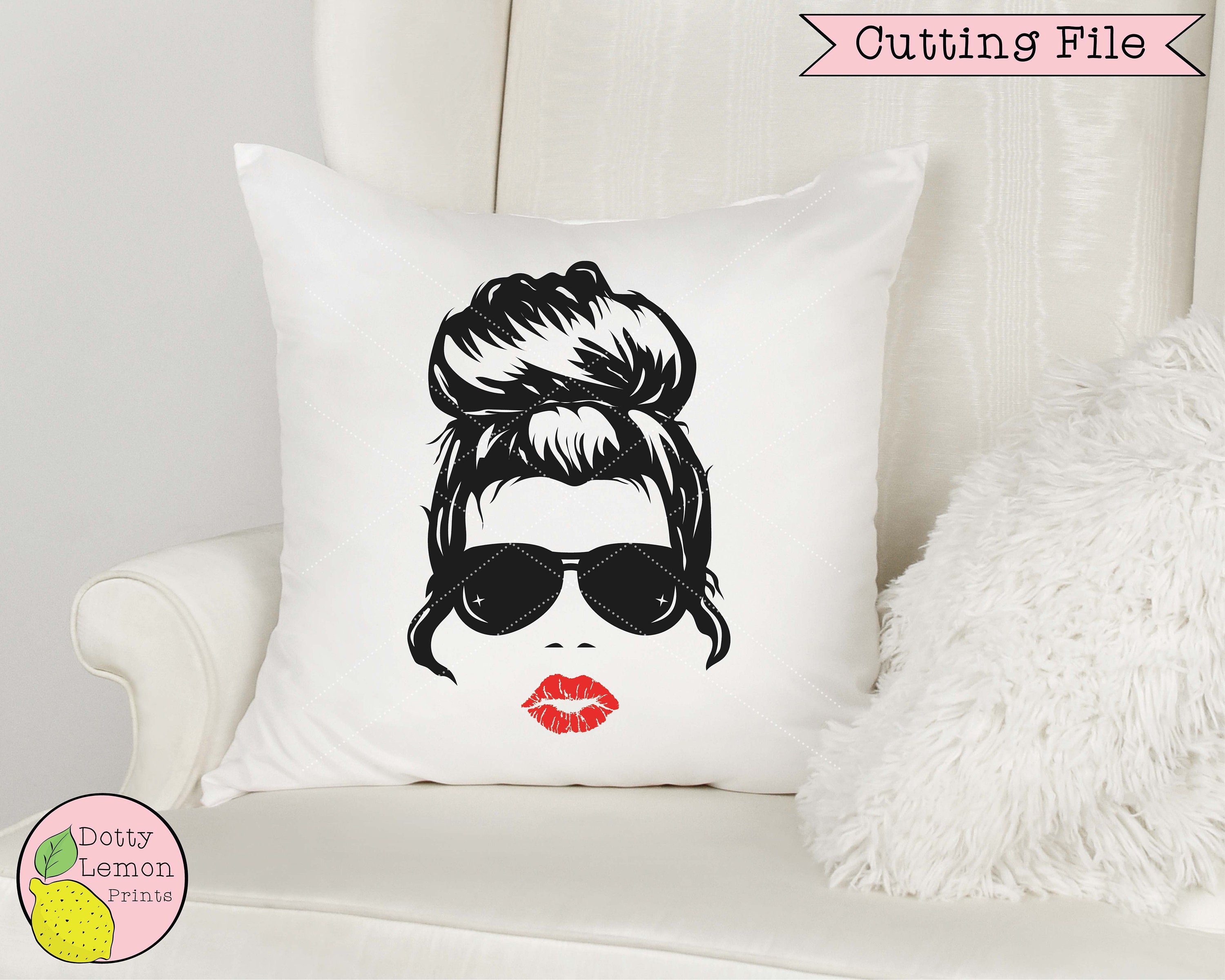 Messy Bun Lips Svg Mom Girl Boss Svg Mom Life Svg Sunglasses Etsy