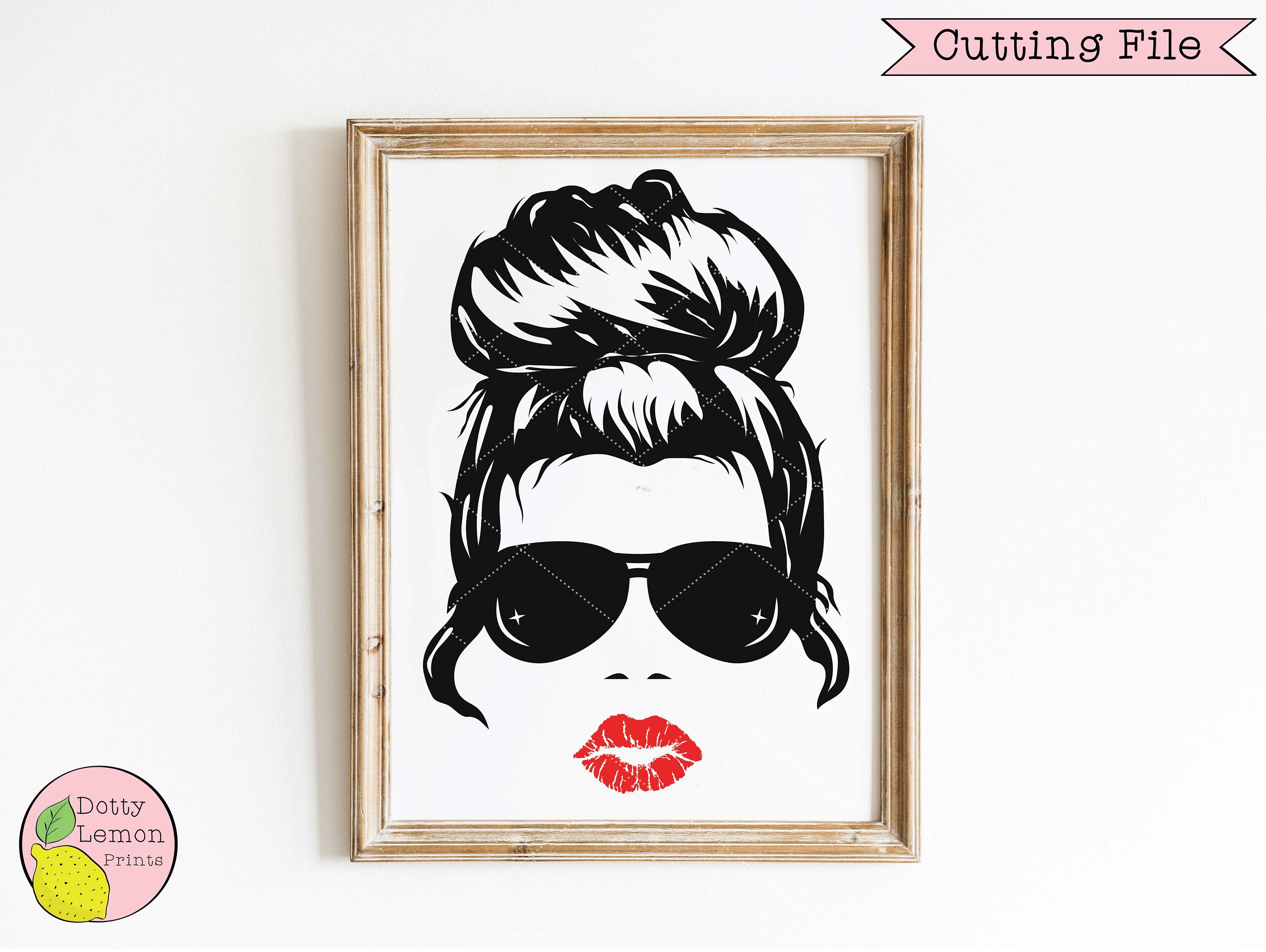 Messy Bun Lips Svg Mom Girl Boss Svg Mom Life Svg Sunglasses Etsy Uk