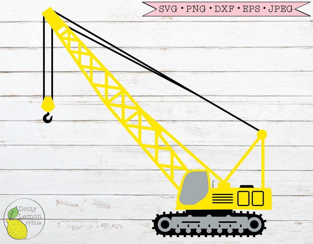 Construction Svg, Crane Svg Tractor Svg Kids Birthday Boy Girl Svg ...
