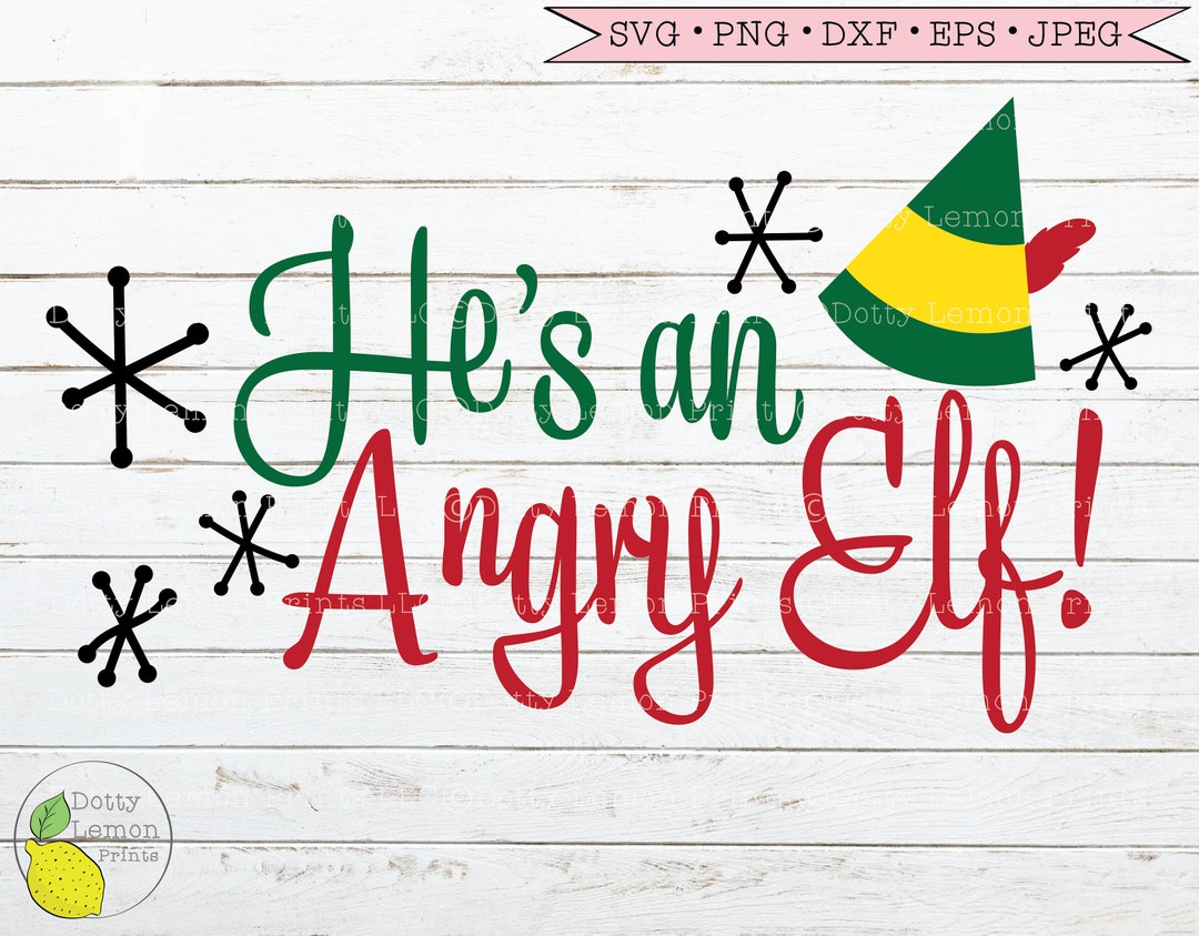 Buddy the Elf Svg Christmas Svg Angry Elf Svg Snow Svg Funny Christmas ...
