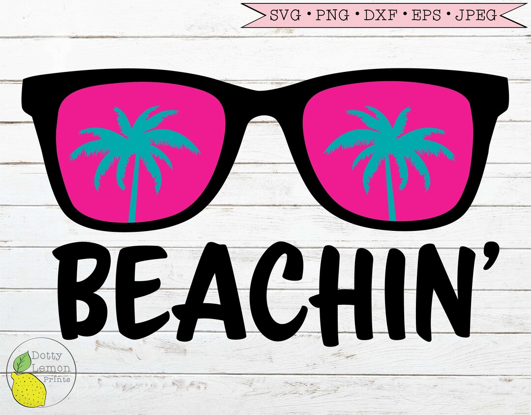 Summer Svg, Beach Svg, Ocean Cruise Vacation Beachin' Svg Sunglasses ...