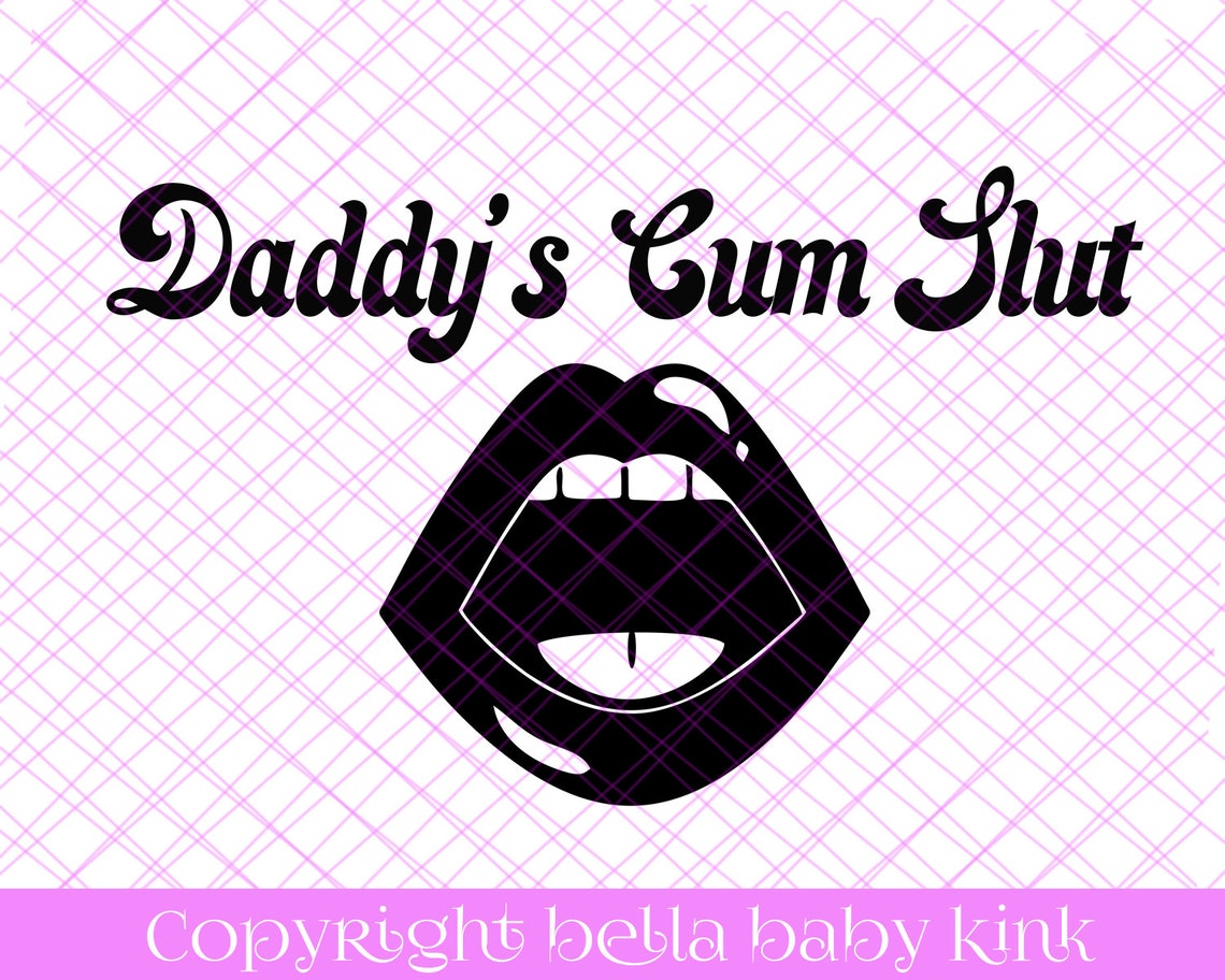 Daddys Cum Slut Svg File For Cricut Silhouette Cameo Etsy