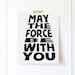 May the Force Be With You Print Star Wars Nursery Wall Art Star Wars ...