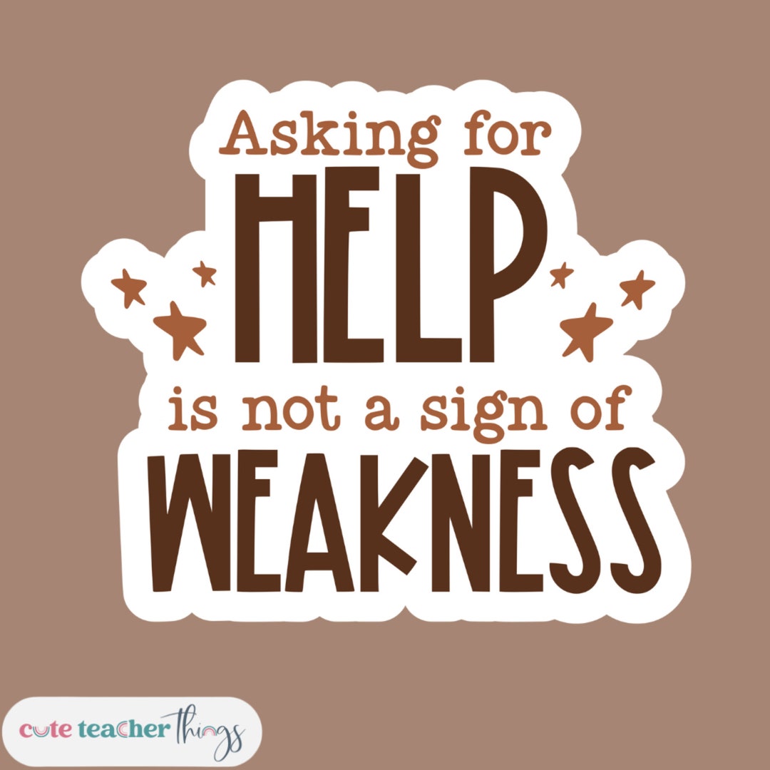 Asking for Help is Not A Sign of Weakness Sticker | Mental Health ...