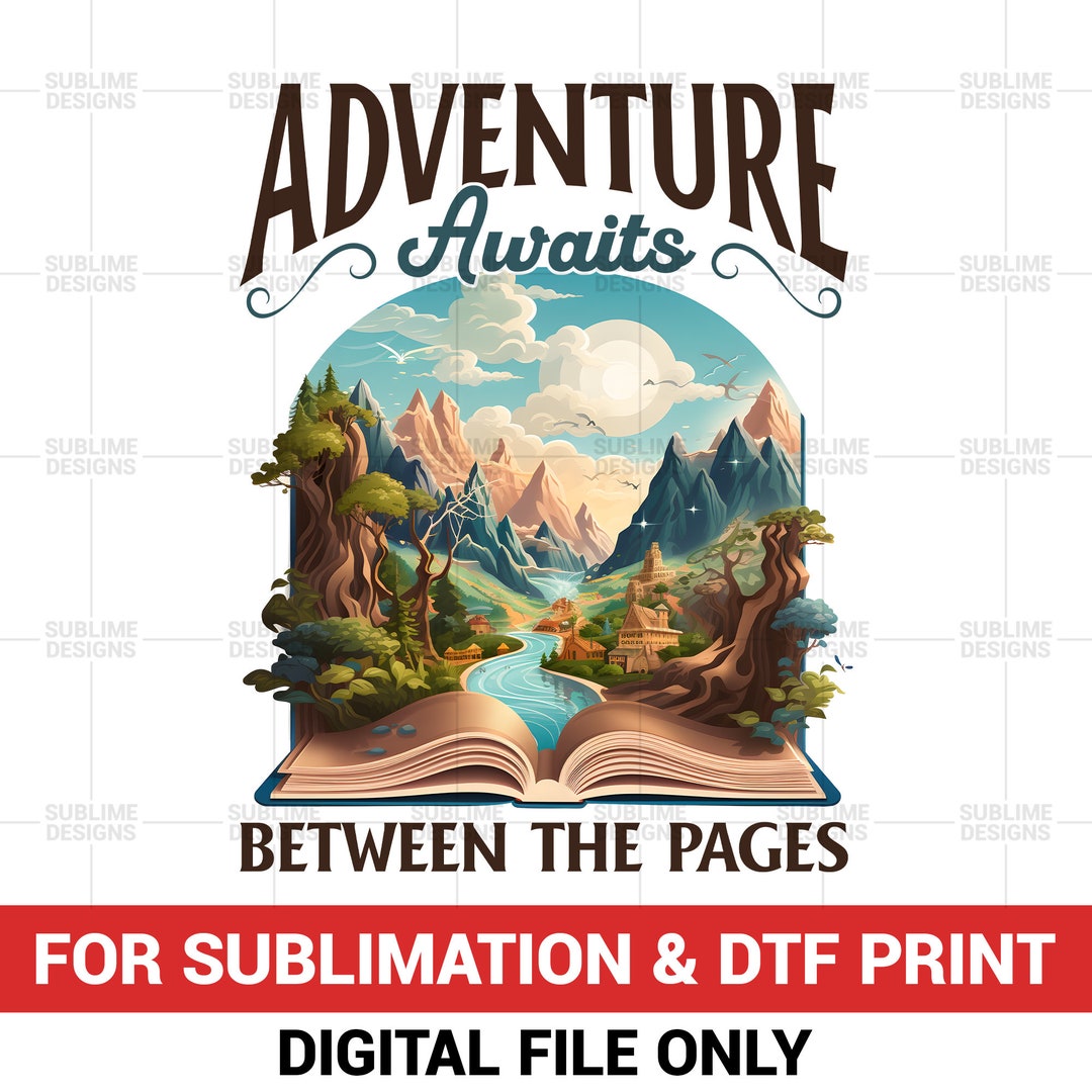 Adventure Awaits Between the Pages Reading Book PNG Sublimation DTF ...