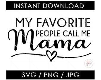 My Favorite People Call Me Mama Mother's Day SVG - Etsy