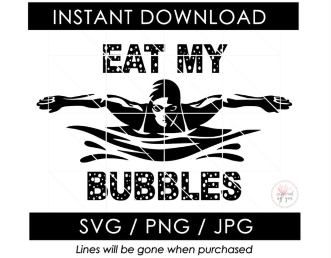 Eat My Bubbles SVG | Swim Strokes Breast Back Fly Free PNG | Fun ...