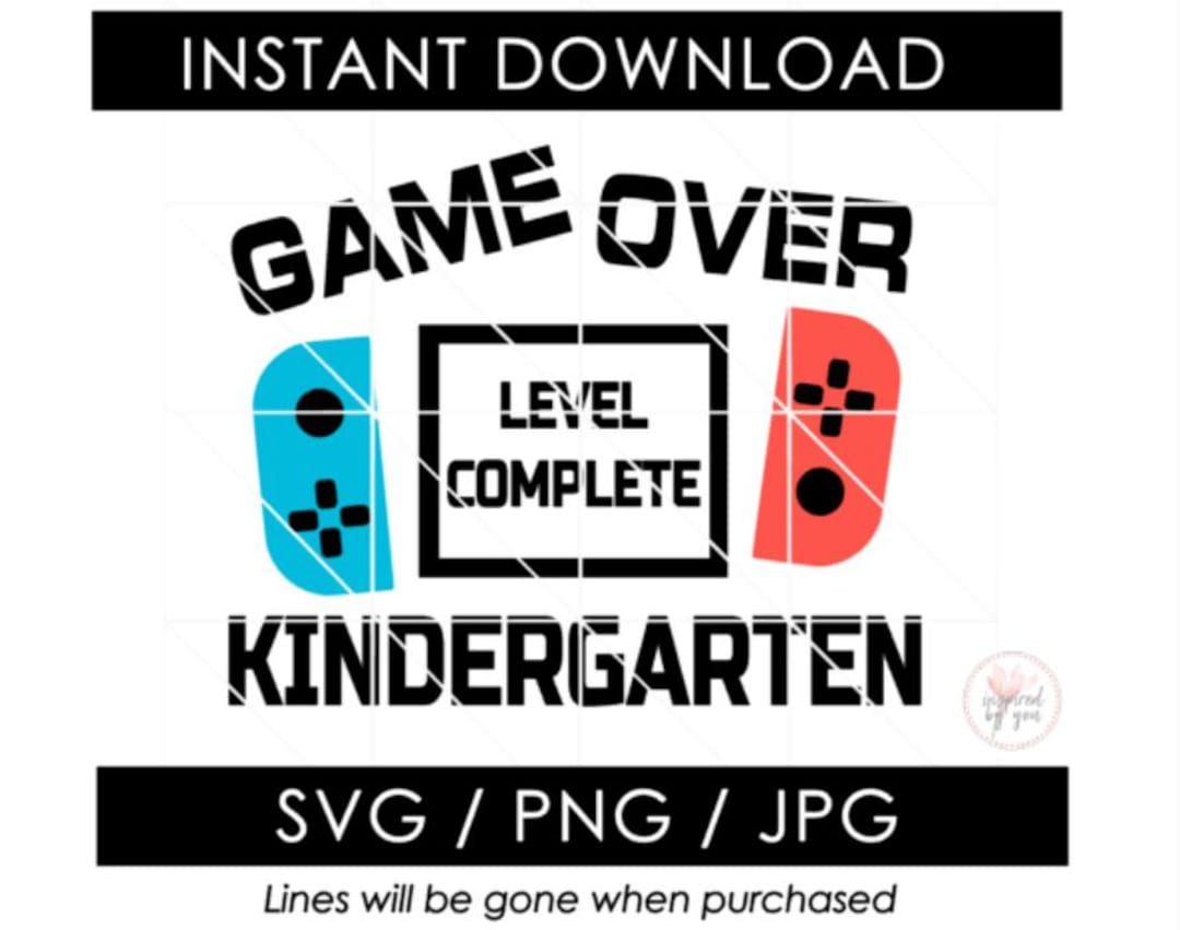 Kindergarten SVG Game Over Level Complete PNG Boy Last Day of School ...