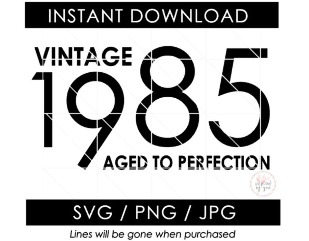 1985 SVG 38th Birthday Vintage 1985 PNG Aged to Perfection 38 Birthday JPG Cut Files Cricut ...