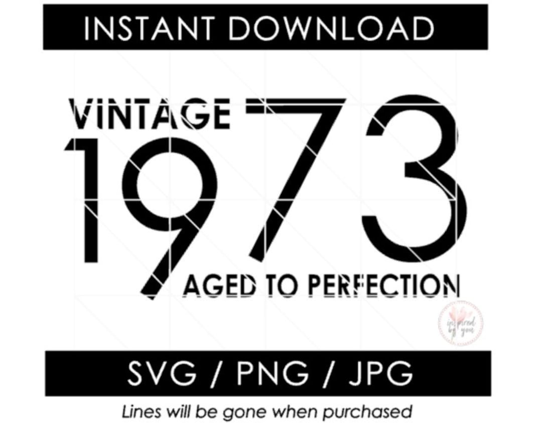1973 SVG 50th Birthday Vintage 1973 PNG Aged to Perfection Fifty ...
