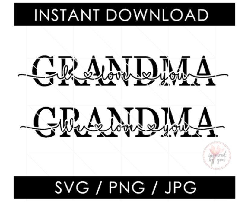 Grandma Svg I Love You Grandma Png We Love You Grandma Etsy