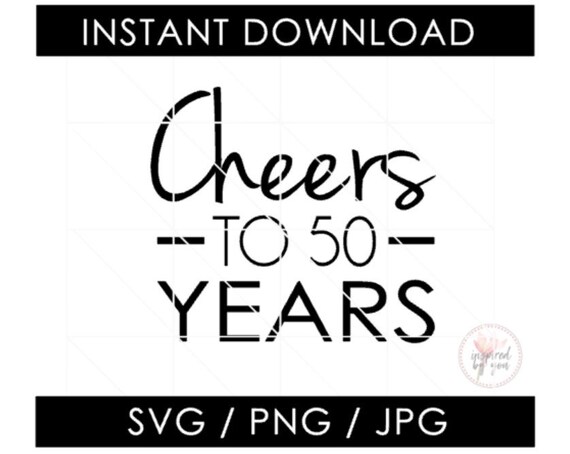 Cheers to 50 Years Birthday SVG Cheers to Fifty Birthday. - Etsy