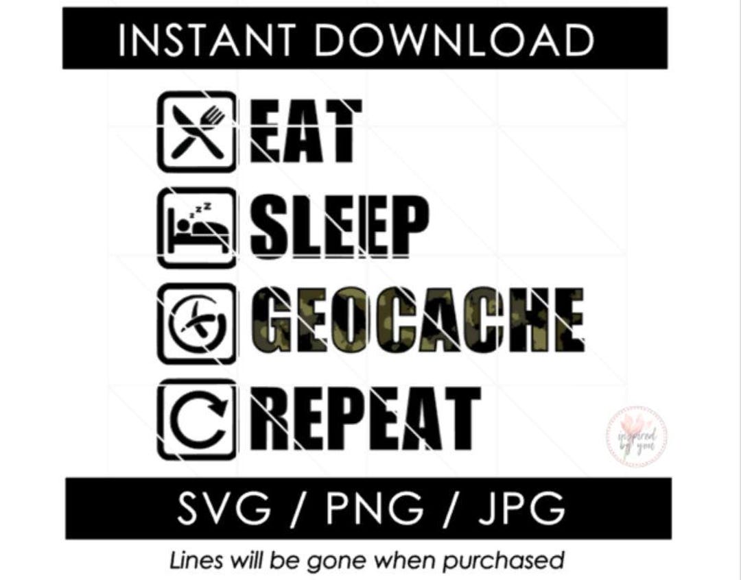 Eat Sleep Geocache Repeat SVG JPG | Geocaching Nerds Perfect for Shirts ...
