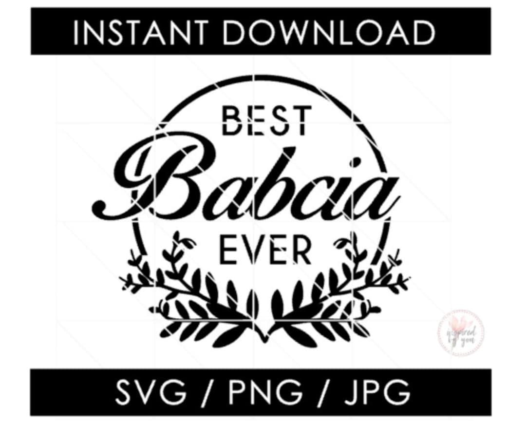 Babcia SVG | Best Babcia Ever PNG JPG | Mothers Day Mother's | Shirt ...