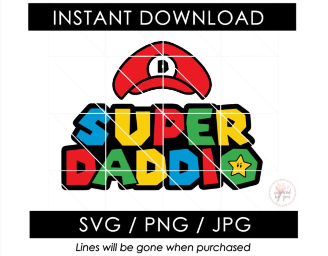 Super Daddio SVG | Super Mario | Happy Fathers Day PNG | Designfor ...