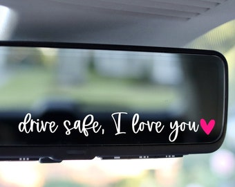 Drive Safe I Love You Decal Sticker | Small Vinyl Decal for Car Mirror ...