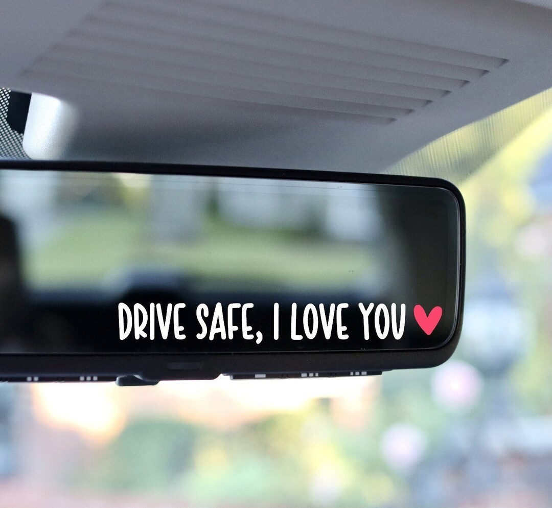 Drive Safe, I Love You, Rearview Mirror Sticker, Car Mirror Decal ...