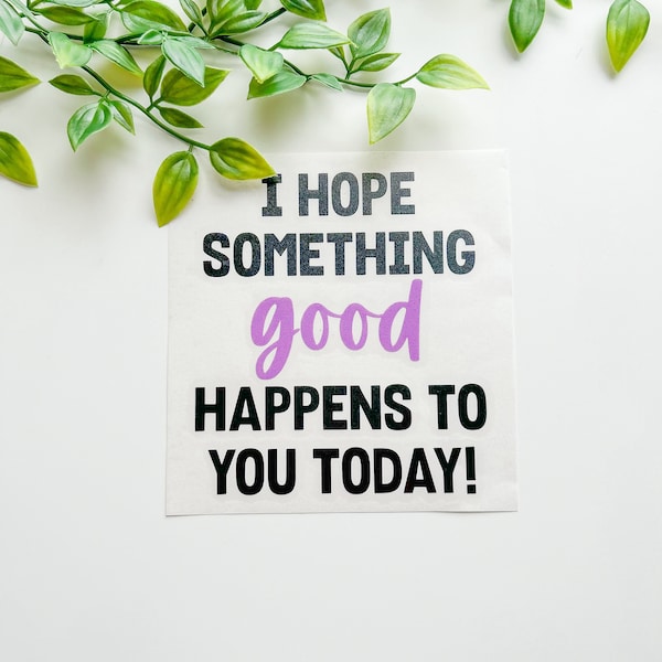I Hope Something Good Happens to You Today Sticker - Etsy