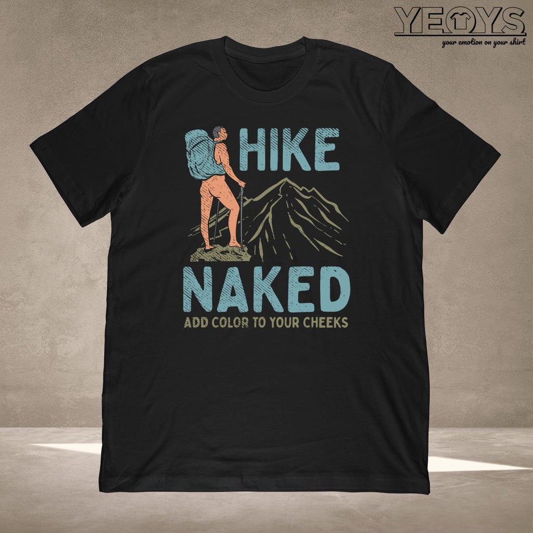 Hike Naked Add Color To Your Cheeks T Shirt Hike T For