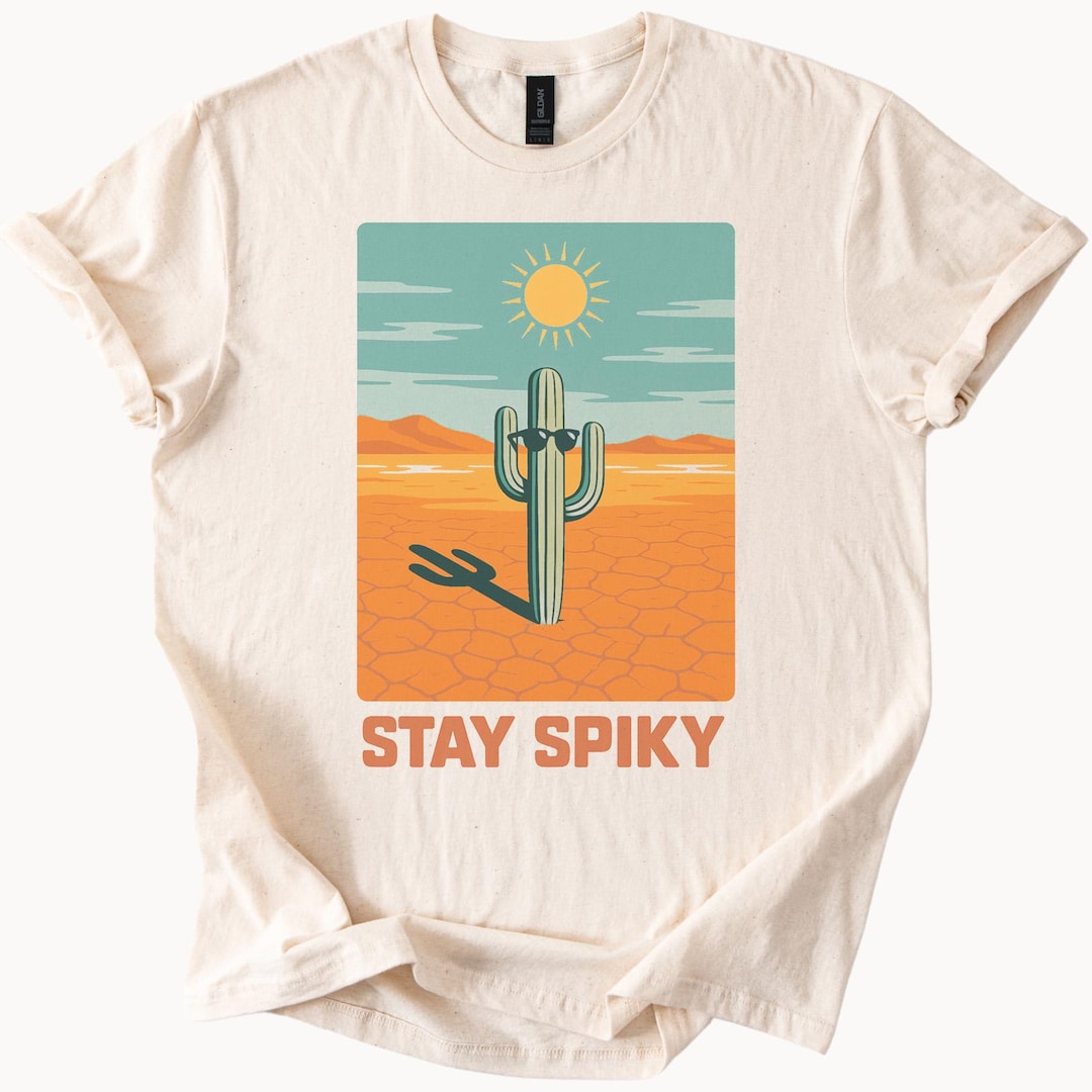 Stay Spiky Cactus T-shirt Desert Graphic Tee Cool Summer Shirt - Etsy