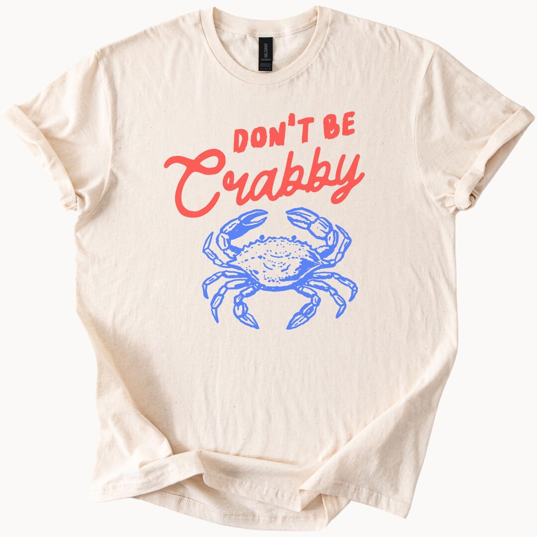 Dont Be Crabby Graphic T Shirt Cute Blue Crab Illustration Funny Beach ...