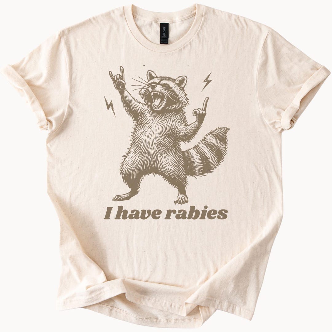 Funny Raccoon Graphic Shirt I Have Rabies Animal Lover Humor Tee Rock ...