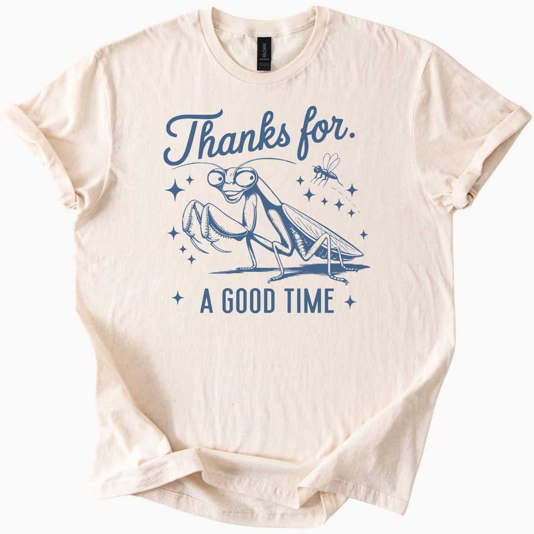 Praying Mantis Thanks for A Good Time T Shirt Insect Graphic Tee - Etsy