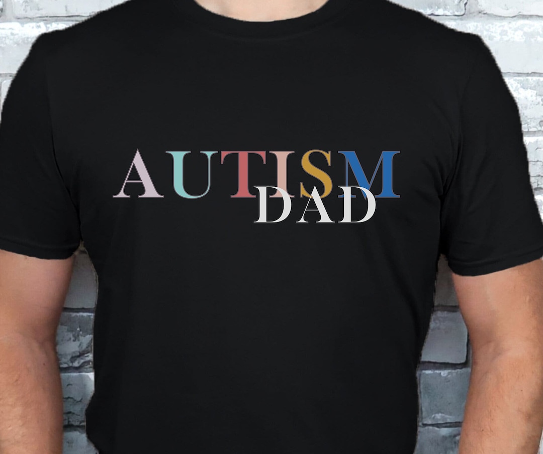 Autism Dad, Proud Autism Dad, Autism Awareness, Autism Acceptance ...