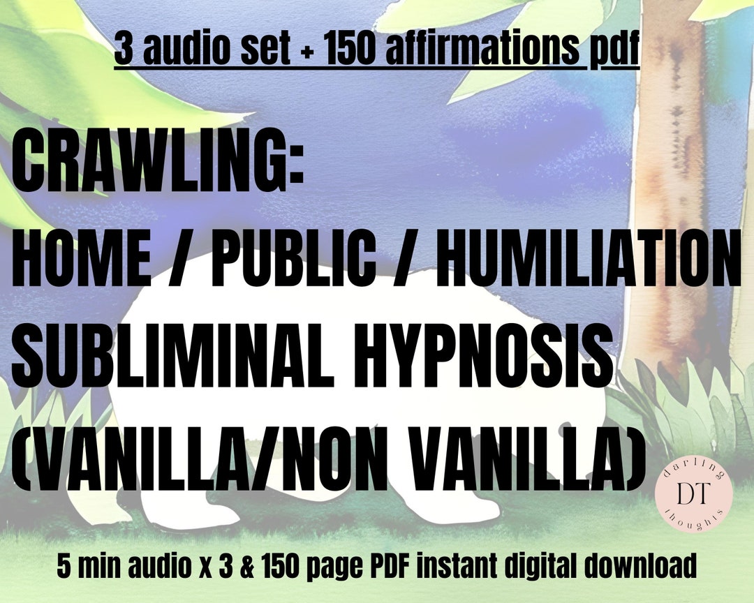 ABDL Crawling Subliminal Hypnosis 3 X 5 Min Audio 150 Page Pdf ...