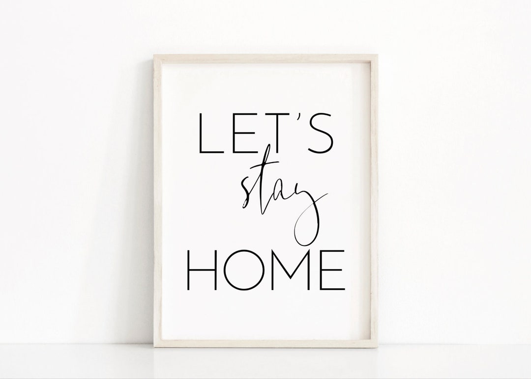 Lets Stay Home Printable Gift, Lets Stay Home Decor, Lets Stay Home ...