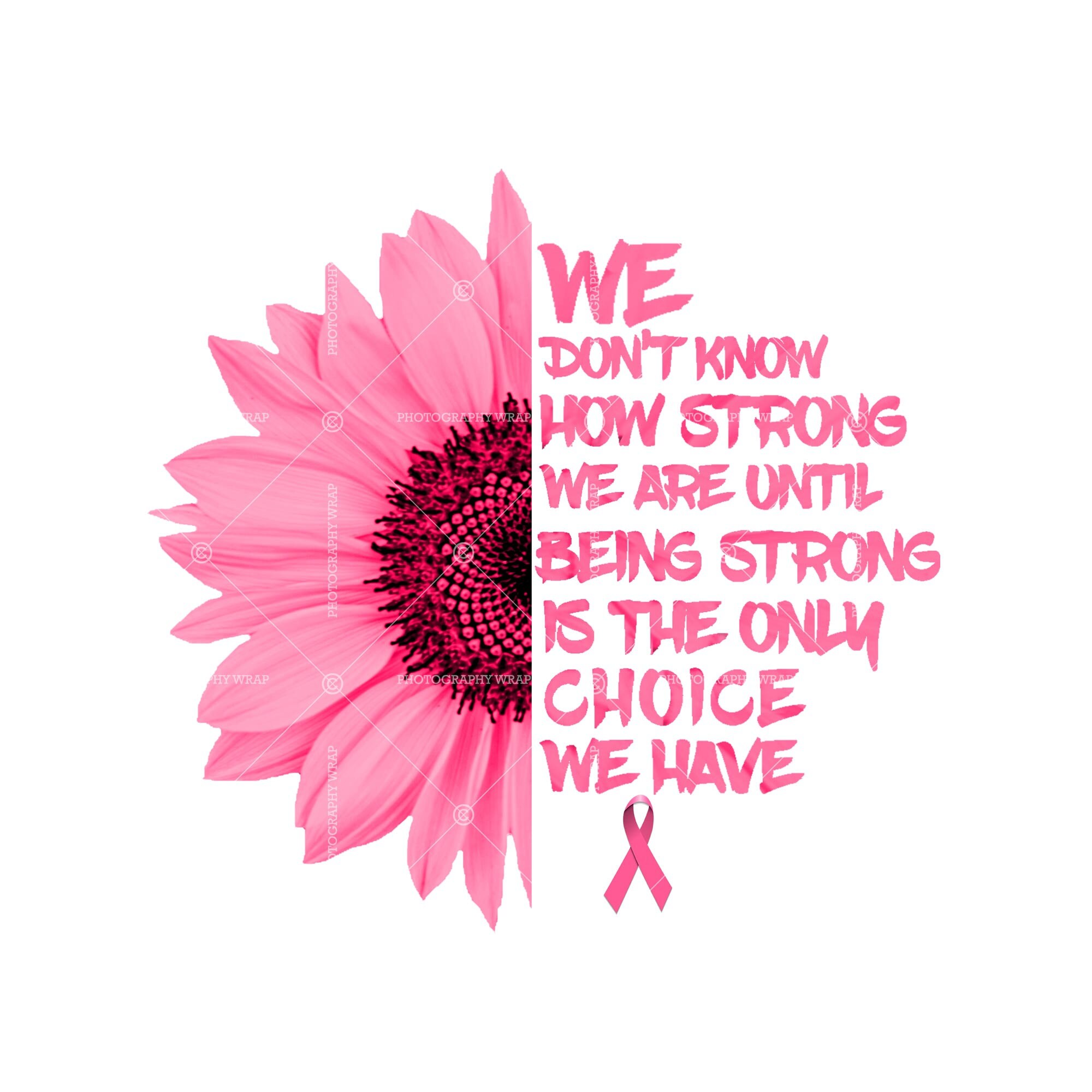 Pink Sunflower Being Strong is the Only Choice Png, Cancer Png ...