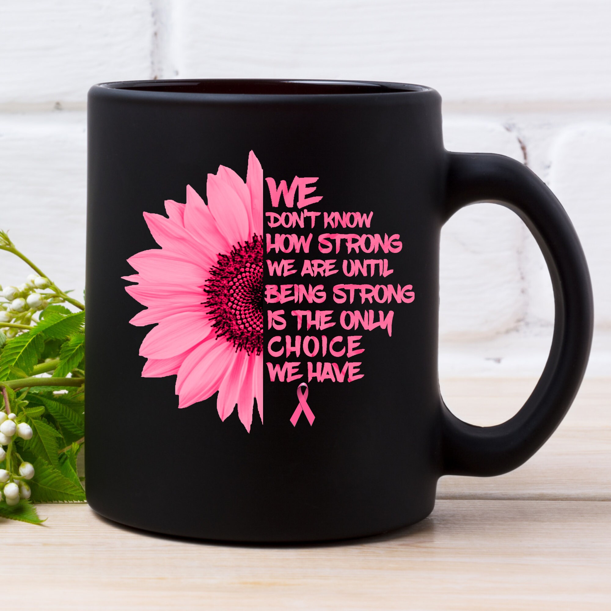 Pink Sunflower Being Strong is the Only Choice Png, Cancer Png ...