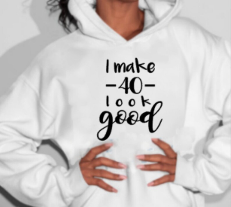 I Make 40 Look Good Hoody 40th Birthday Gift 40th Birthday | Etsy UK
