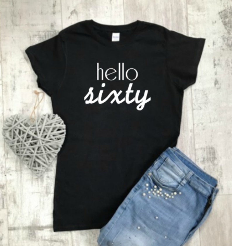 Hello 60 60th Birthday T Shirt Hello Sixty T Shirt 60th Etsy
