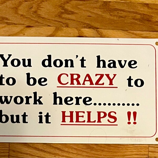 Crazy to Work Here - Etsy