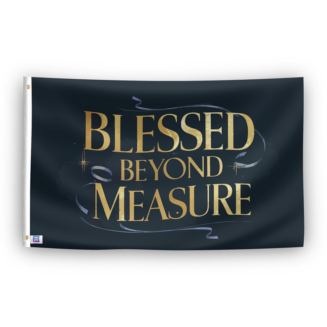 Blessed Beyond Measure Flag 100% Polyester, Grommets or Sleeve, Indoor ...