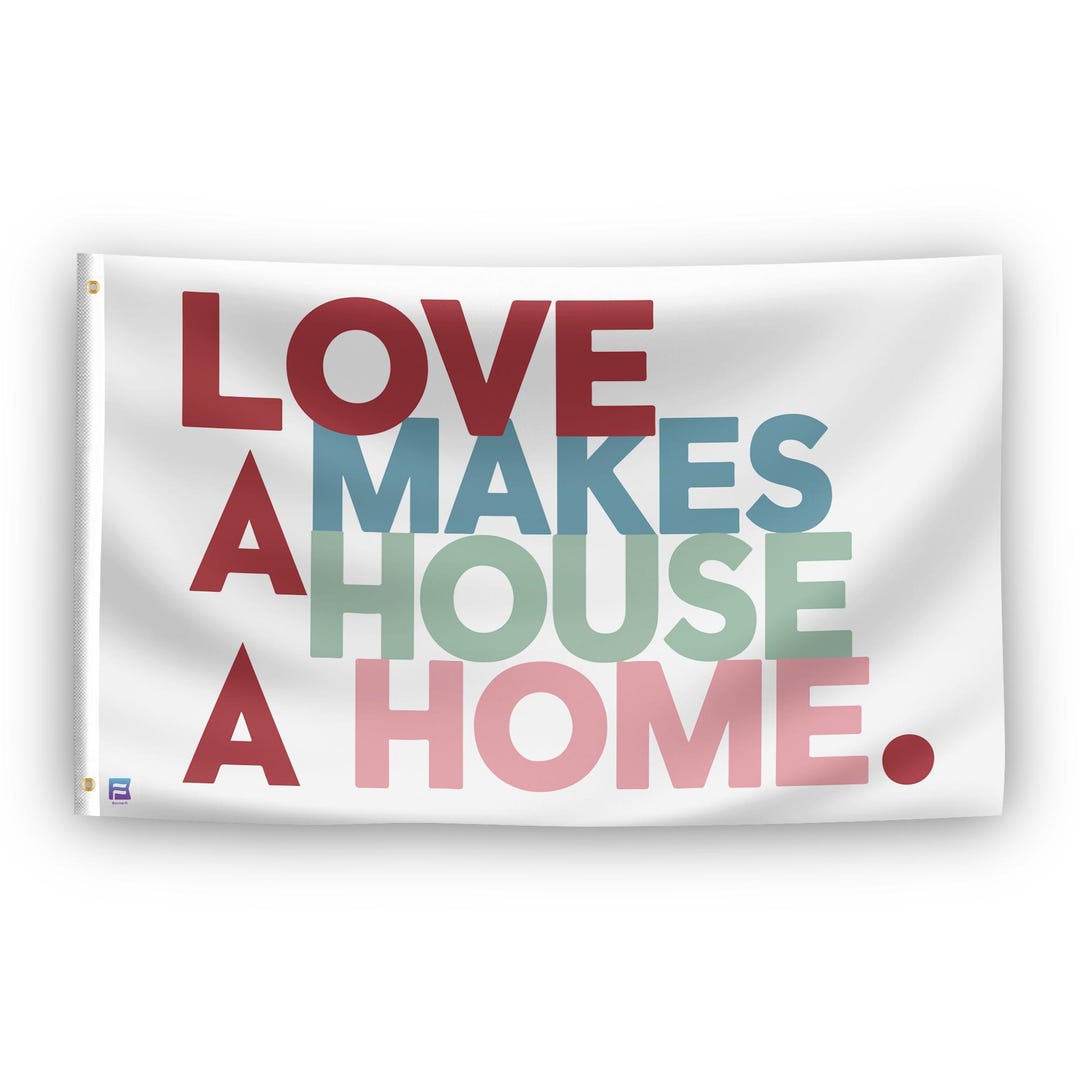 Love Makes A House A Home 3x5 Ft Flag - 100% Polyester & Brass Grommets ...