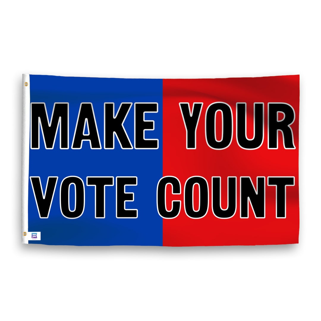 Make Your Vote Count Flag - 100% Polyester, Grommets or Sleeve, Indoor ...