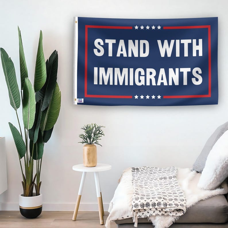 Stand With Immigrants Flag – 12x18 in to 3x5 Ft Polyester Banner - Etsy
