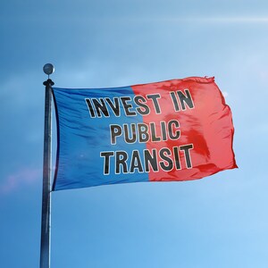 Invest in Public Transit Flag - 100% Polyester, Grommets or Sleeve ...