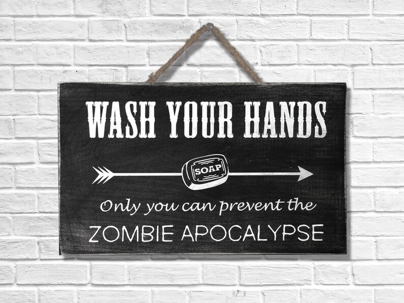 Wash Your Hands Only You Can Prevent the Zombie Apocalypse | Etsy