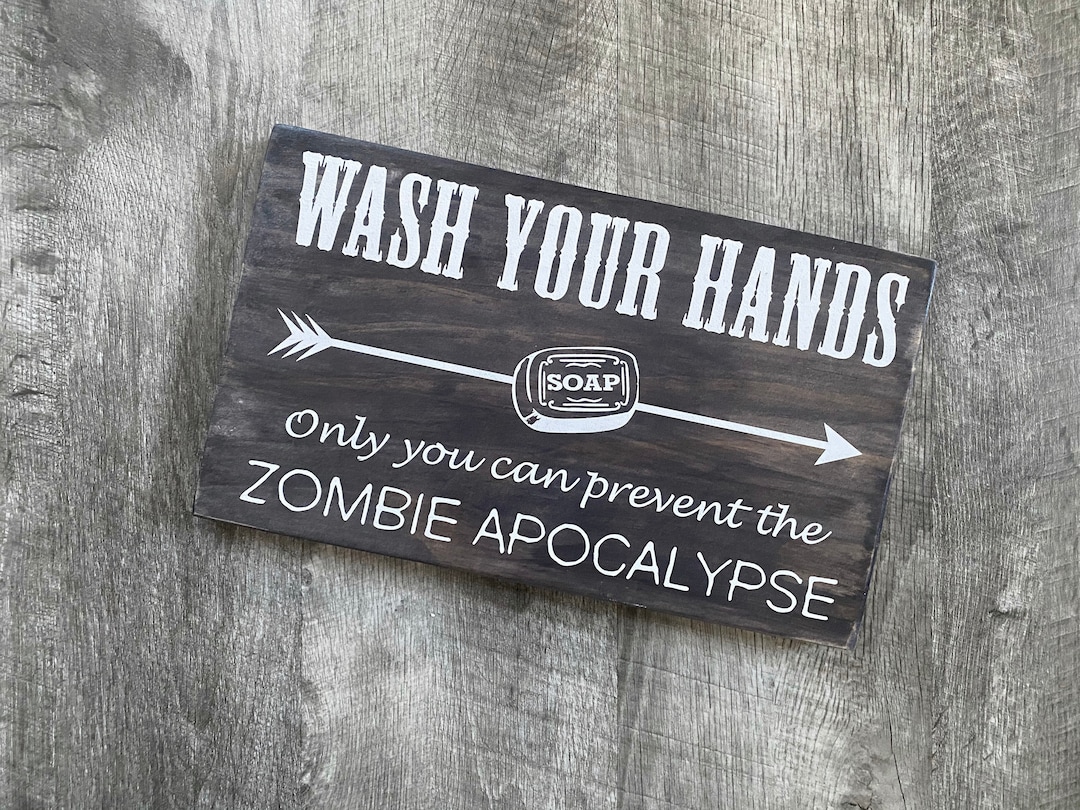 Wash Your Hands Only You Can Prevent the Zombie Apocalypse - Etsy