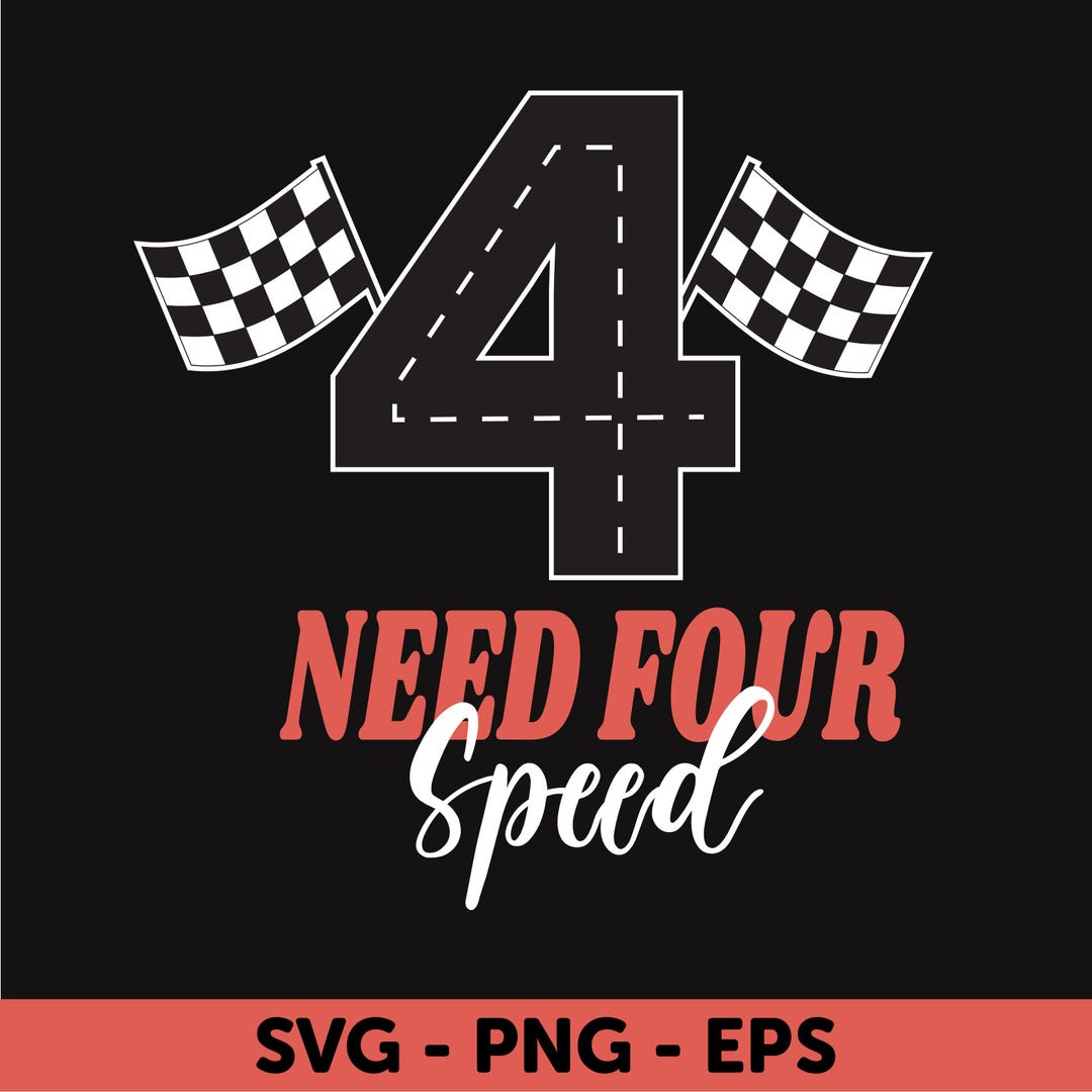 Need Four Speed Birthday SVG - Racing Theme Printable for Kids ...