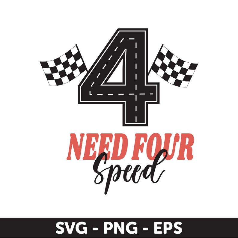 Need Four Speed Svg, Race Car Birthday Design, 4th Birthday Party ...