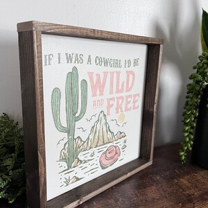Western Decor Wood Sign, If I Were A Cowgirl I’d Be Wild and Free ...