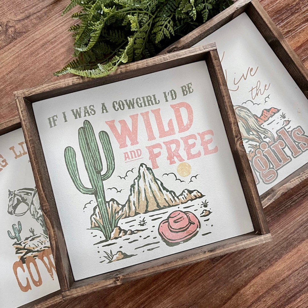 Western Decor Wood Sign, If I Were A Cowgirl I’d Be Wild and Free ...