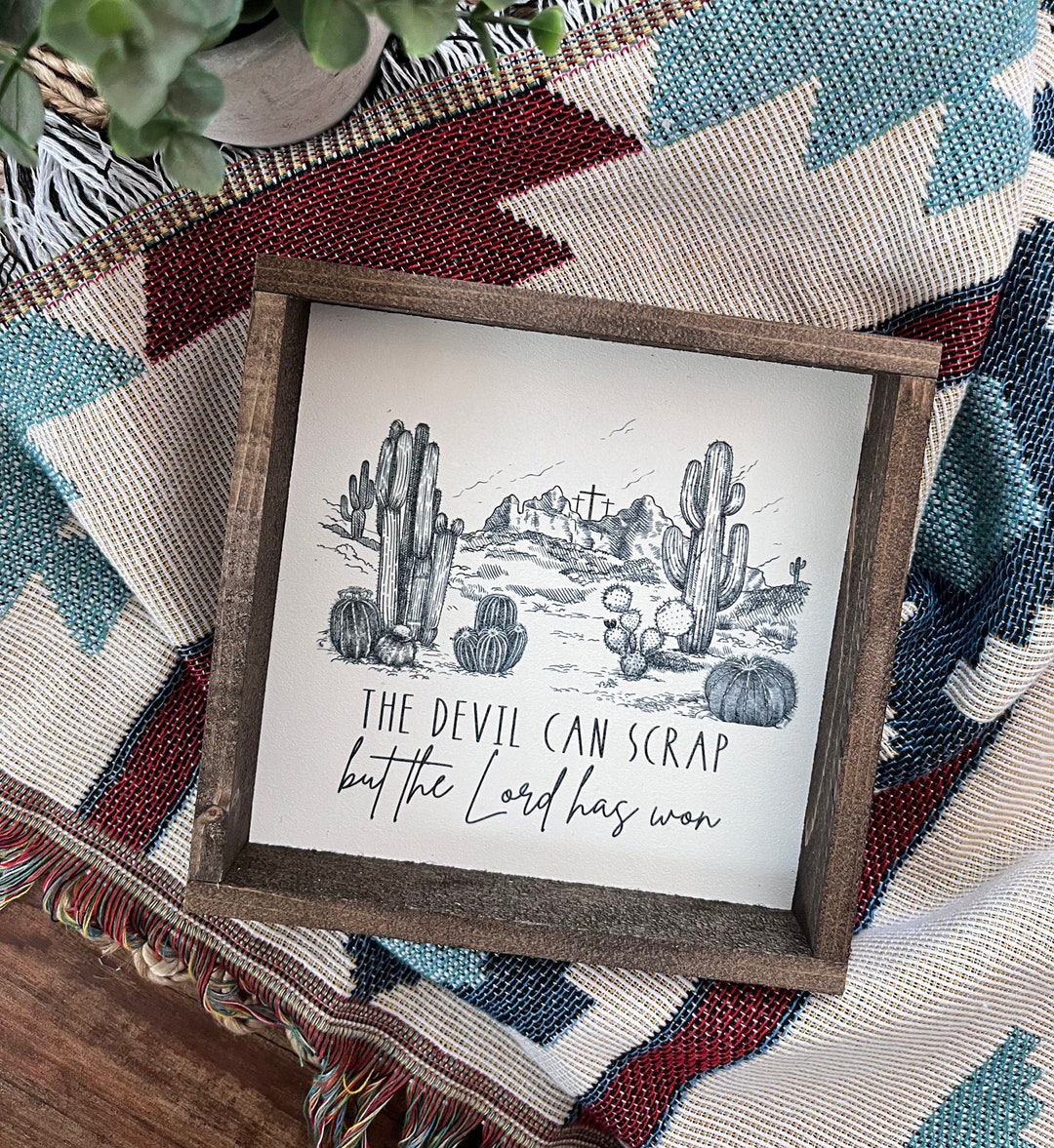 Western Decor Wood Sign, the Devil Can Scrap but the Lord Has Won ...