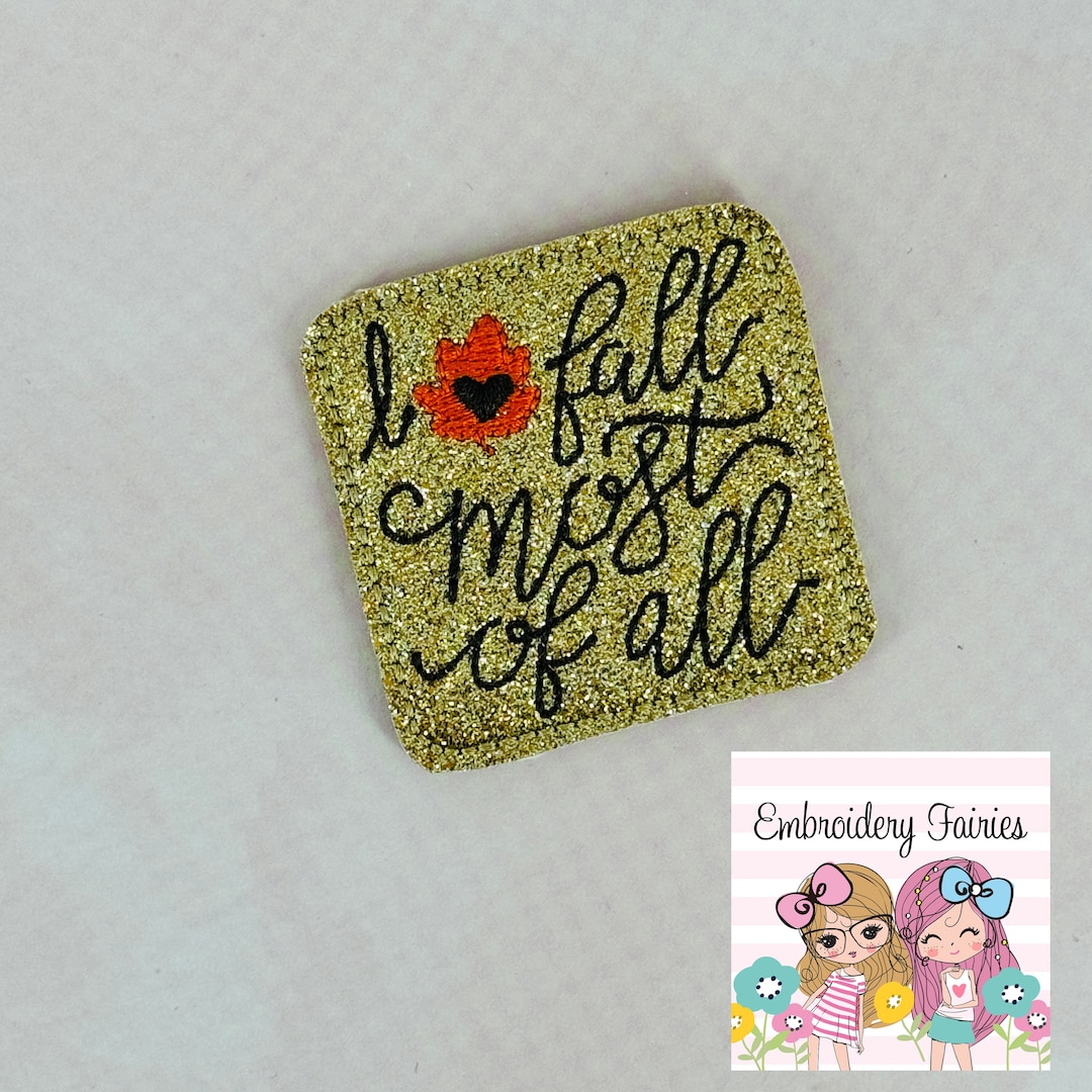 I Love Fall Most of All Feltie Design, Feltie Pattern, Machine ...