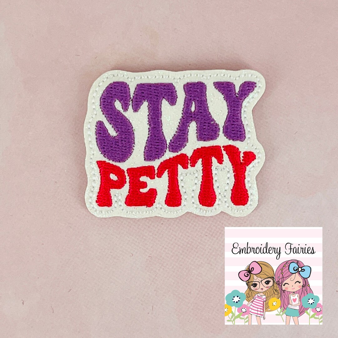 Stay Petty Feltie Design, Small Embroidery Design Digital Download ...