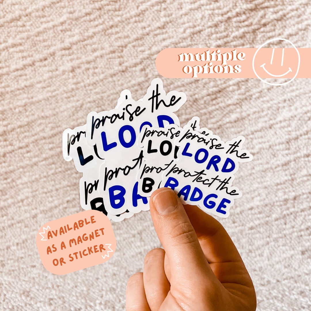 Praise the Lord, Protect the Badge Waterproof Sticker or Magnet, Thin ...